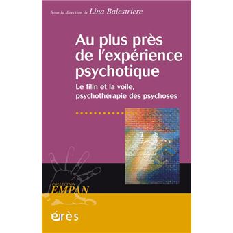 Au plus près de l'expérience psychotique La voile et le filin ...