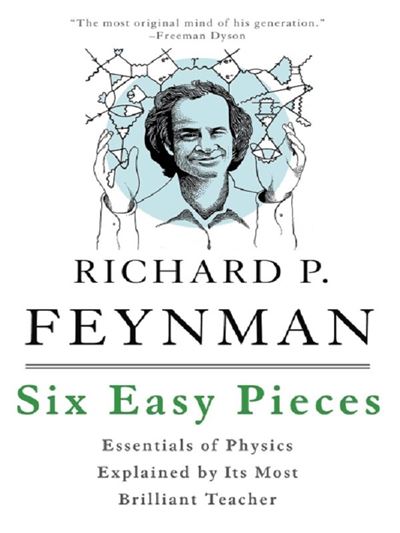 Six Easy Pieces Essentials of physics explained by its most brilliant ...