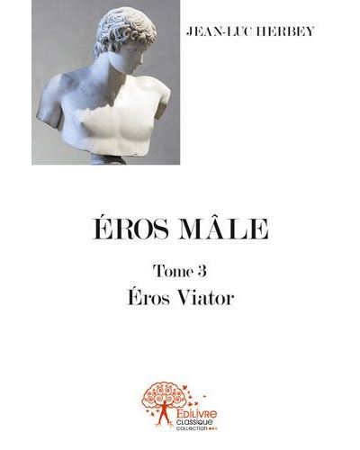 Éros mâle [ Tome 3 - Éros Viator - broché - Jean-Luc Herbey - Achat Livre | fnac