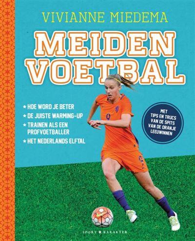 Meidenvoetbal met tips en trucs van de spits van de Oranjeleeuwinnen ...