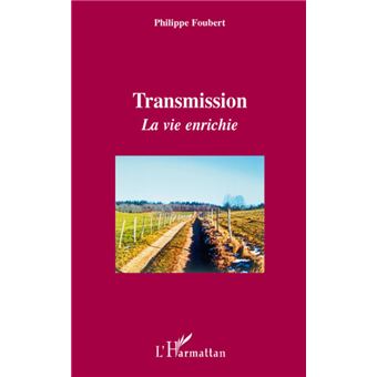 Transmission La vie enrichie - broché - Philippe Foubert - Achat Livre | fnac