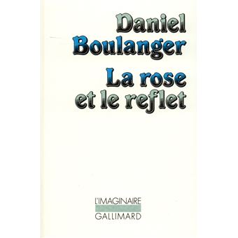 La Rose et le reflet - Daniel Boulanger - Achat Livre | fnac