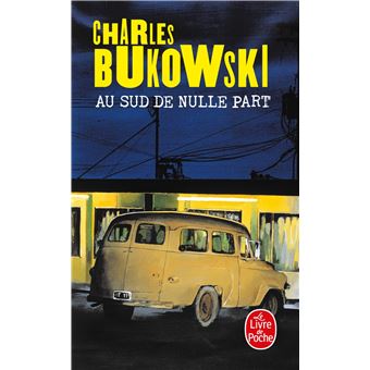 Au sud de nulle part - Charles Bukowski - Achat Livre | fnac