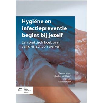 Hygiene en infectiepreventie begint bij jezelf een praktisch boek over ...