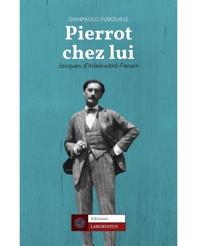 Pierrot Chez lui. Jacques d'Adelswärd-Fersen - broché - Gianpaolo ...