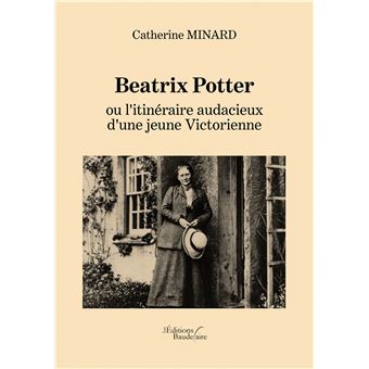 Beatrix Potter ou l'itinéraire audacieux d'une jeune Victorienne ...
