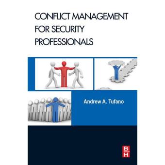 Conflict management for security professionals - relié - Andrew A ...