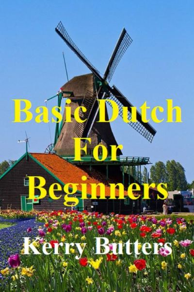 Basic Dutch For Beginners. - ebook (ePub) - Kerry Butters - Achat ebook ...