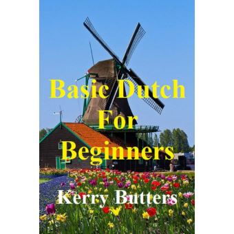 Basic Dutch For Beginners. - ebook (ePub) - Kerry Butters - Achat ebook ...