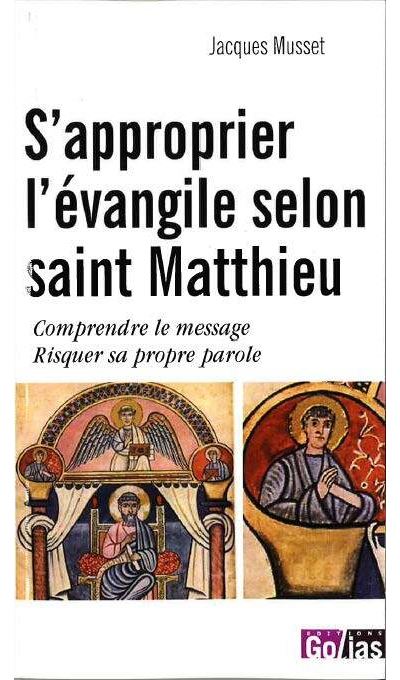 S'approprier l'évangile selon Saint Matthieu Comprendre le message ...