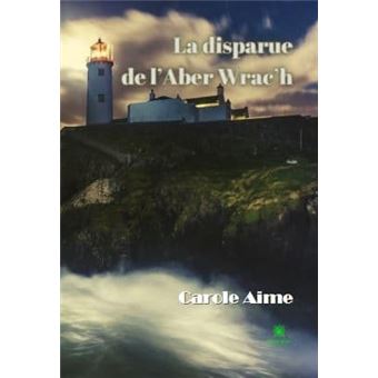 La disparue de l'Aber Wrac'h - broché - Carole Aime - Achat Livre ou ebook | fnac
