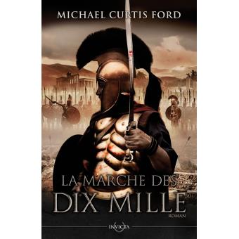 La marche des dix mille - broché - Michael Curtis Ford - Achat Livre | fnac