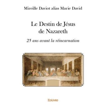Le destin de jésus de nazareth 25 ans avant la réincarnation - broché ...