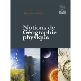 Notions de Géographie physique - broché - Raoul Etongué Mayer - Achat ...