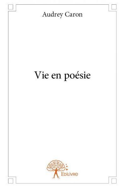 Vie en poésie - broché - Audrey Caron - Achat Livre | fnac