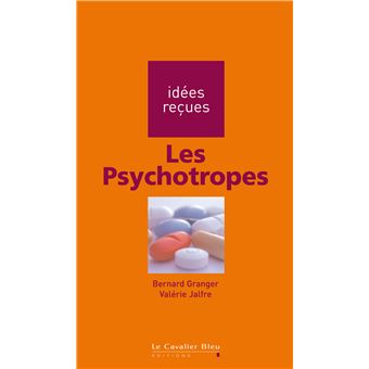 Psychotropes (les) Idées reçues sur les psychotropes - broché - Bernard ...