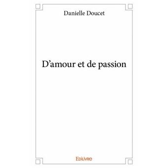 D'amour et de passion - broché - Danielle Doucet - Achat Livre | fnac