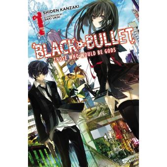 Black Bullet, Vol. 1 (light novel) Those Who Would Be Gods - ebook ...