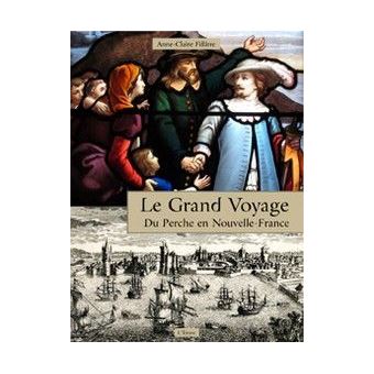 Le grand voyage du perche en nouvelle-france - broché - Anne-Claire ...