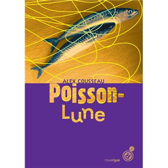 Poisson-Lune - broché - Alex Cousseau - Achat Livre | fnac