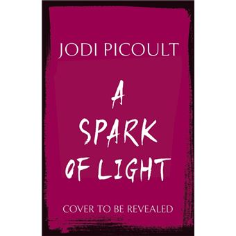 A spark of light - broché - Jodi Picoult - Achat Livre | fnac