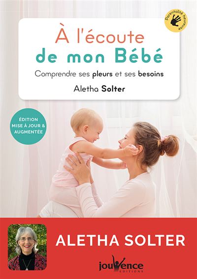 A l'écoute de mon bébé Comprendre ses pleurs et ses besoins Tome 14 ...