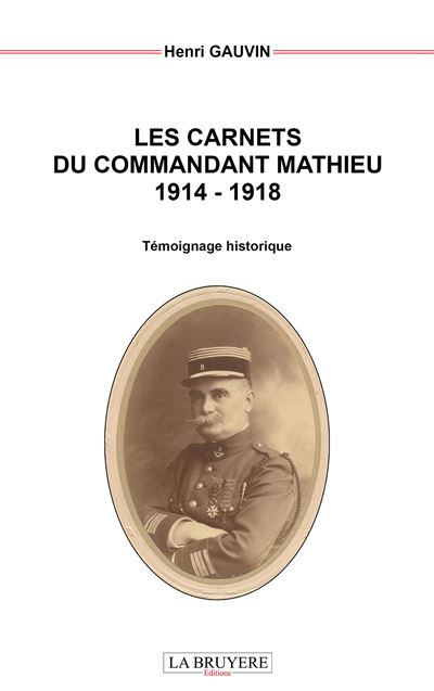 Les carnets du commandant Mathieu 1914-1918 - broché - Henri Gauvin ...