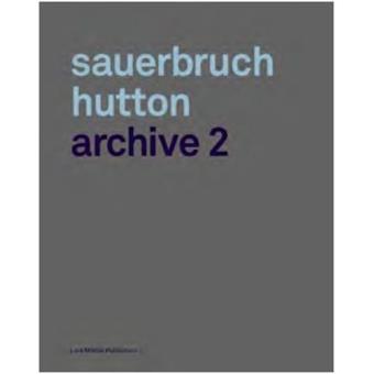 Sauerbruch Hutton Archive 2 - relié - Louisa Hutton - Achat Livre | fnac