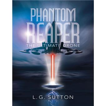 Phantom Reaper: The Ultimate Drone - ebook (ePub) - L. G Sutton - Achat ebook | fnac