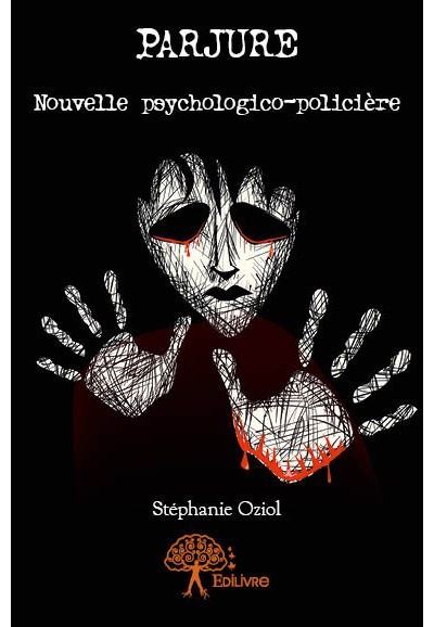 Parjure Nouvelle psychologico-policière - broché - Stéphanie Oziol ...