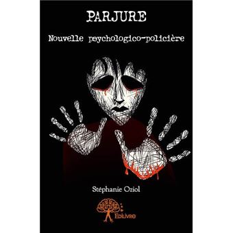 Parjure Nouvelle psychologico-policière - broché - Stéphanie Oziol ...