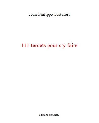 111 tercets pour s'y faire - broché - Jean-Philippe Testefort - Achat ...