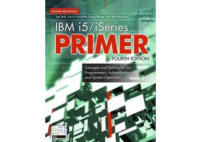 IBM i5/iSeries Primer Concepts and Techniques for Programmers, Administrators, and System ...