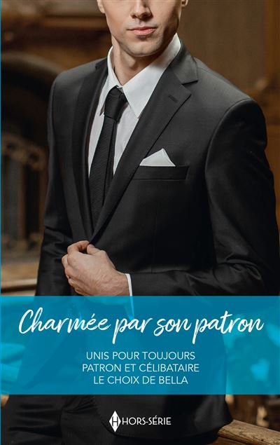 Charmée par son patron Unis pour toujours - Patron et célibataire - Le ...