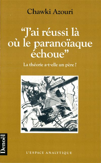 J'ai reussi la ou le paranoiaque echoue" La theorie a-t-elle un pere ...