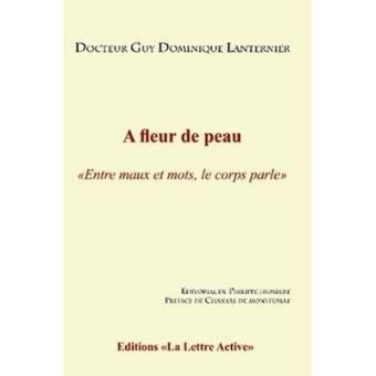 A fleur de peau. Entre maux et mots, le corps parle Entre maux et mots ...