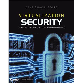 Virtualization Security Protecting Virtualized Environments - Poche - Dave Shackleford - Achat ...