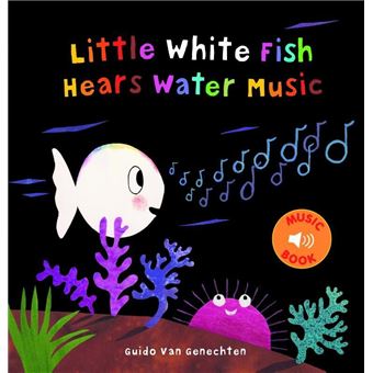 Little White Fish - music book - Little white fish hears water music - Guido Van Genechten ...