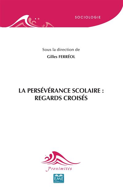 La persévérance scolaire : Regards croisés - broché - Gilles Ferréol ...