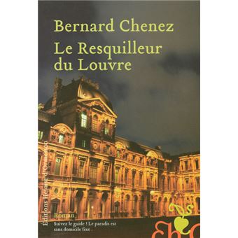 Le resquilleur du Louvre - broché - Bernard Chenez - Achat Livre | fnac