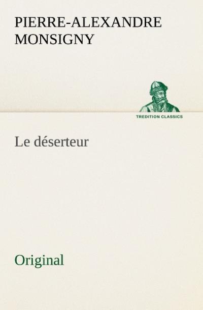 Le déserteur - broché - Pierre-Alexandre Monsigny - Achat Livre | fnac