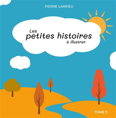 Les Petites Histoires A Illustrer - Tome 3 - Les petites histoires à ...