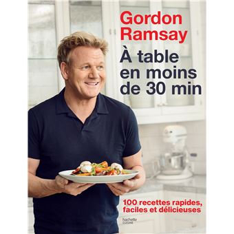 Gordon Ramsay 100 recettes rapides, faciles et délicieuses - relié ...