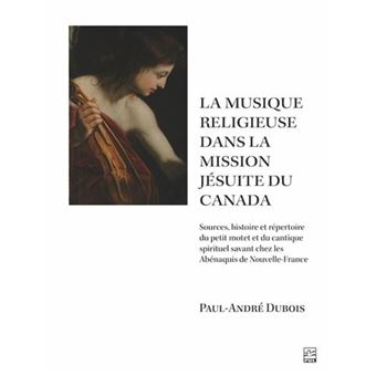 La musique religieuse dans la mission jésuite du Canada Sources ...