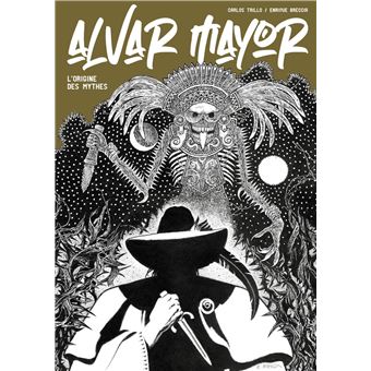Alvar Mayor - Tome 02 - Alvar Mayor T02 L'origine des mythes - Carlos ...