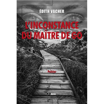 L´inconstance du maître de go - relié - Édith Vacher Fortuné - Achat ...