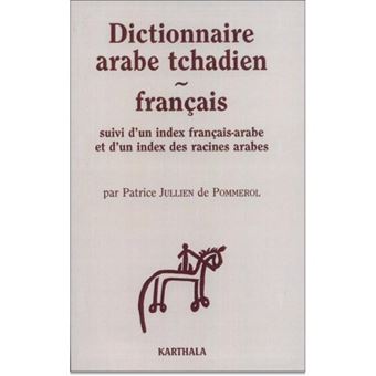 Dictionnaire arabe tchadien - français - broché - Patrice Jullien De ...