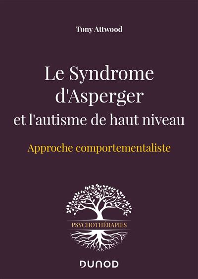 Le Syndrome d'Asperger et l'autisme de haut niveau Approche comportementaliste - broché - Tony ...