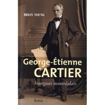 George-Etienne Cartier. Bourgeois montréalais (NE) - broché - Brian ...