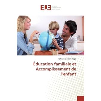 Education familiale et Accomplissement de l'enfant - broché - Iphigénie ...